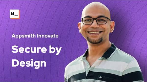Secure by Design | Appsmith Innovate 2023 | Appsmith Community Portal